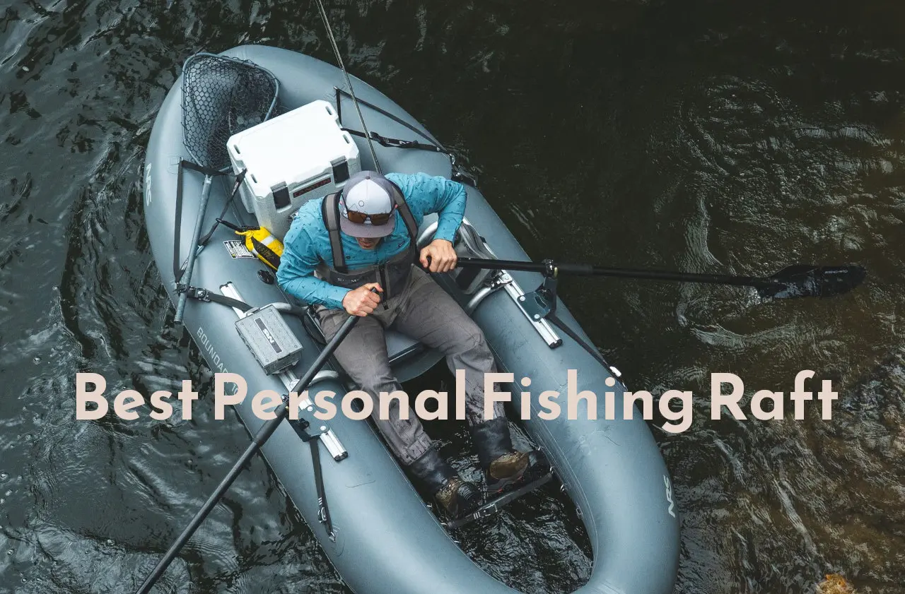 Discover the Best Personal Fly Fishing Raft